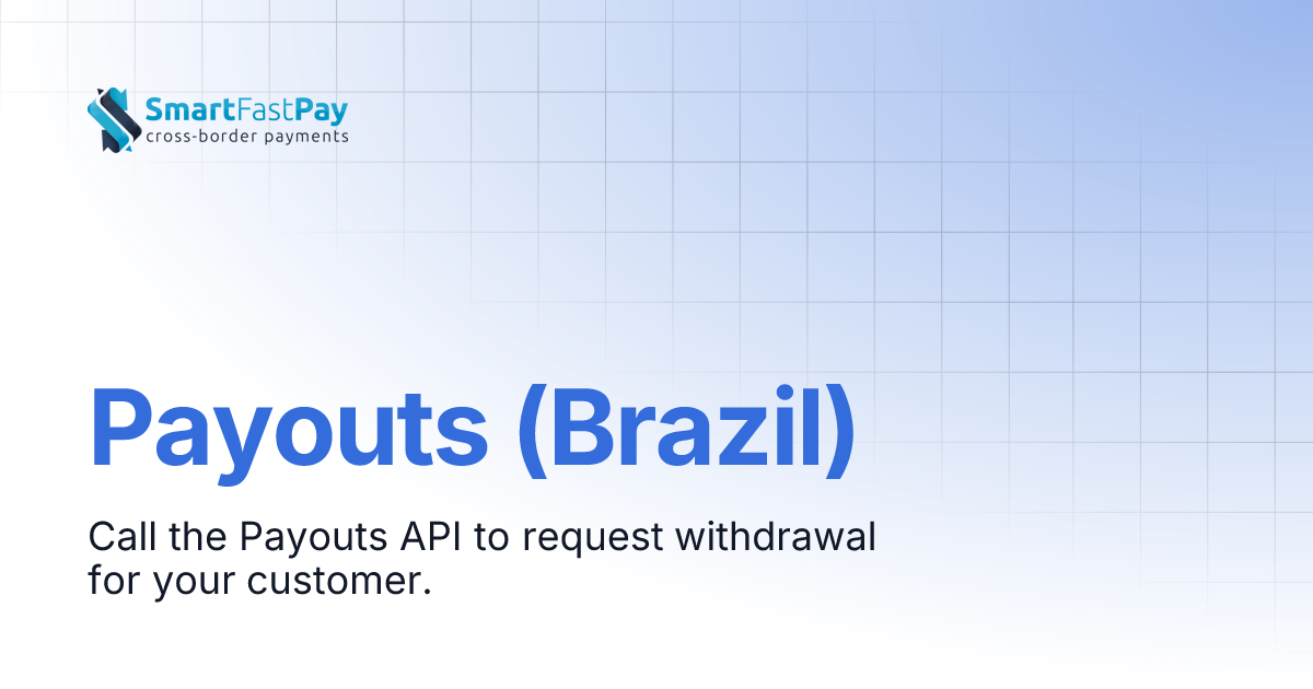 Payouts (Brazil) | SmartFastPay Docs