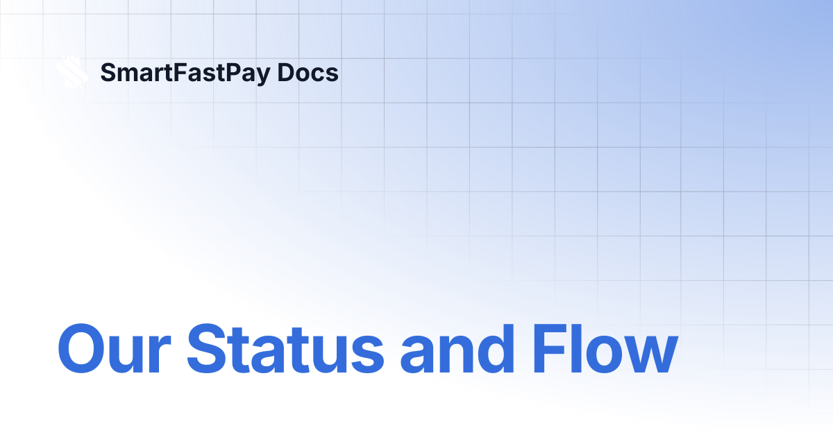 Our Status and Flow | v1 | SmartFastPay Docs