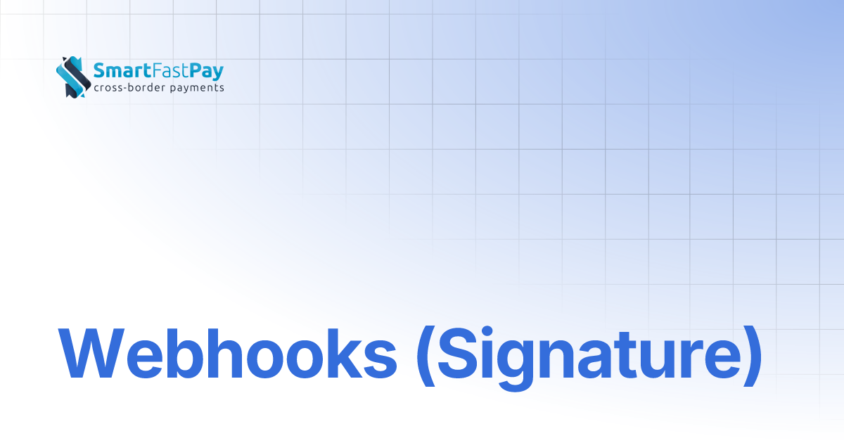 Webhooks (Signature) | SmartFastPay Docs