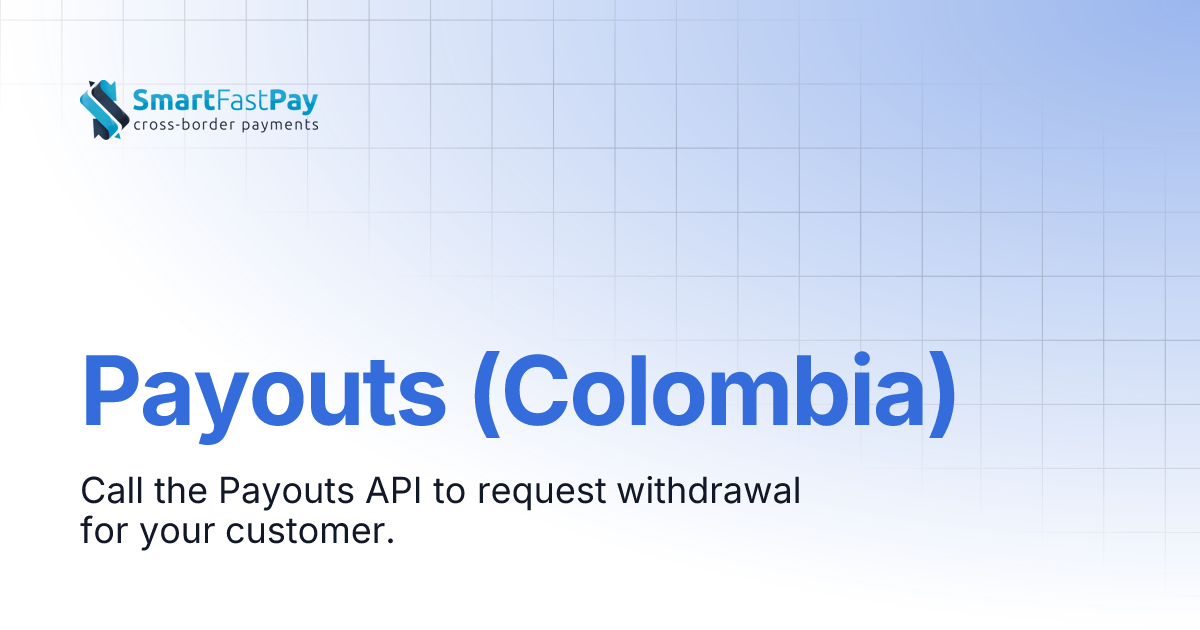 Payouts (Colombia) | SmartFastPay Docs