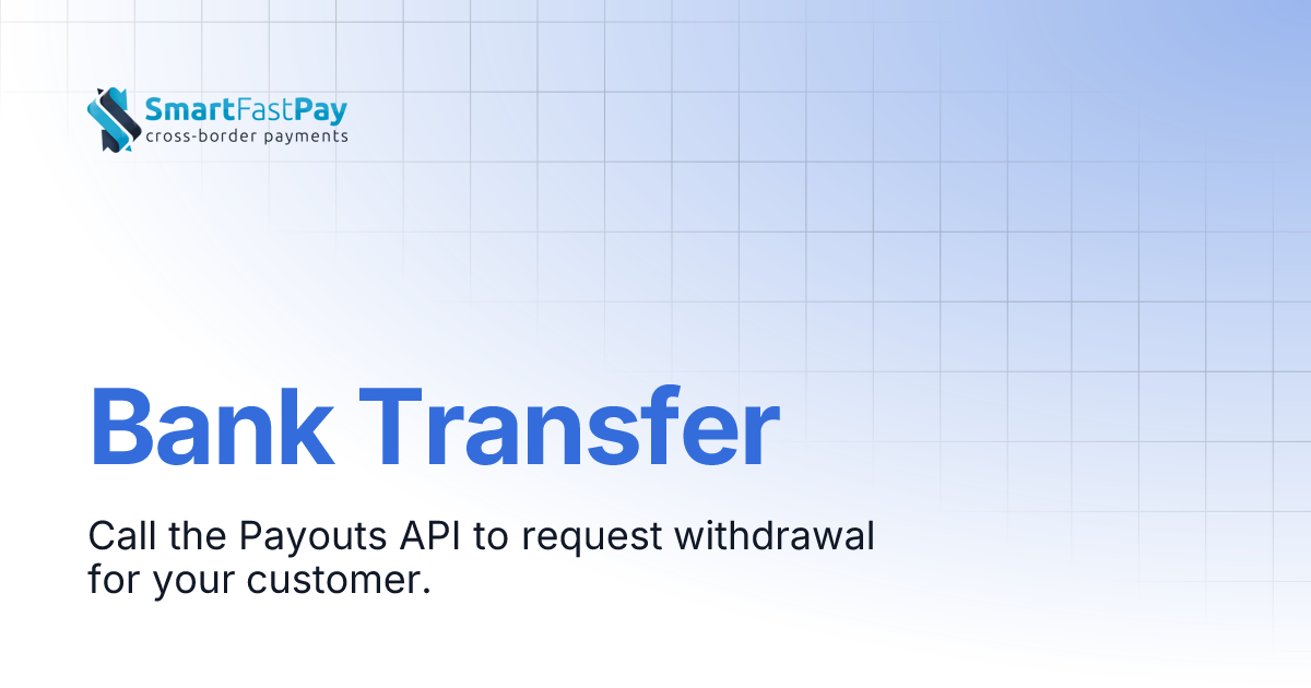 Bank Transfer | SmartFastPay Docs